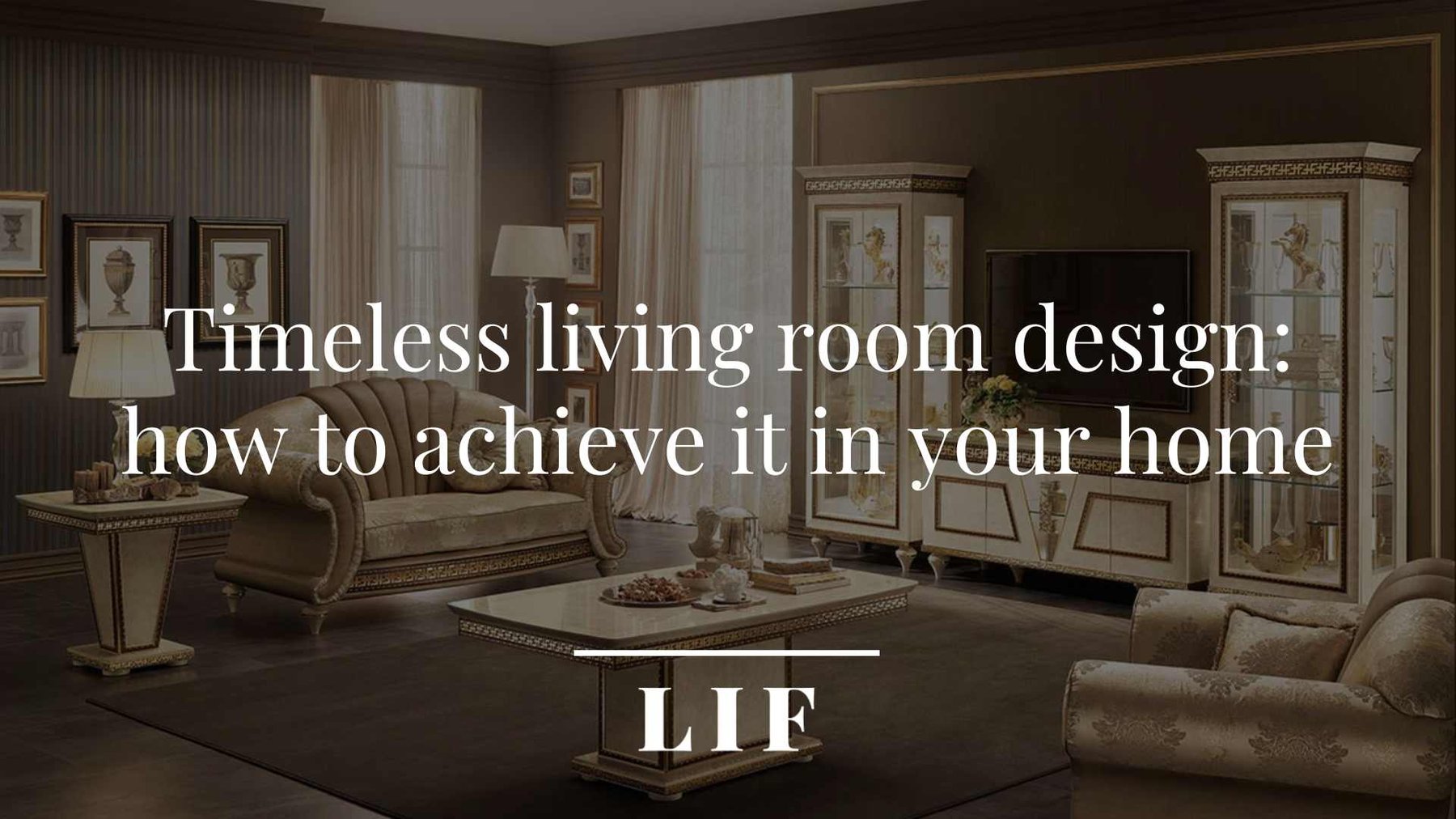 Timeless living room design: how to achieve it in your home