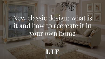 New classic design: what is it and how to recreate it in your own home