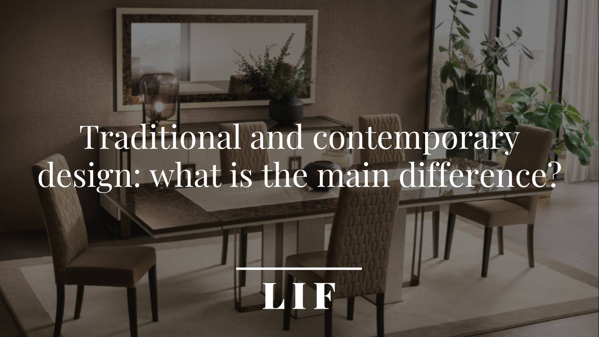 Traditional and contemporary design: what is the main difference?